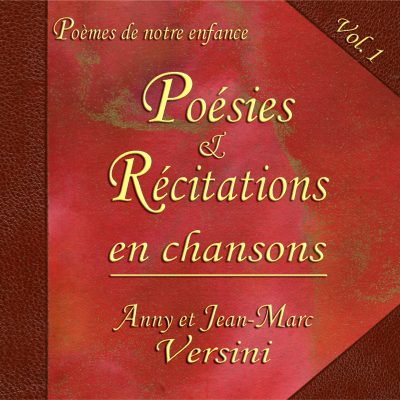 Poésies et récitations en chansons Vol.1 (CD) – A et J-M Versini ...